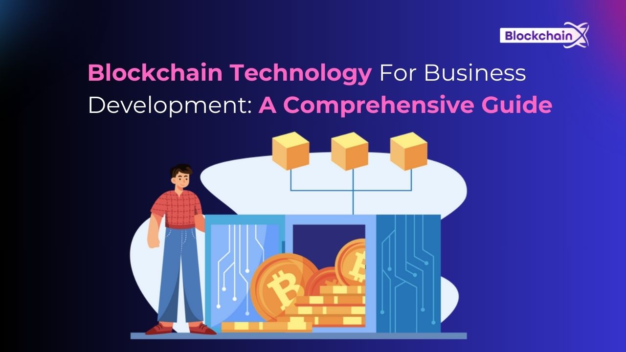 Blockchain Technology For Business Development: A Comprehensive Guide ...