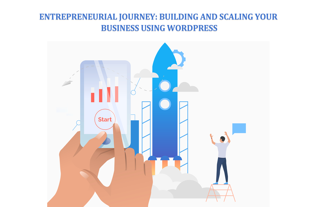 Entrepreneurial Journey: Building and Scaling Your Business Using WordPress - MindxMaster