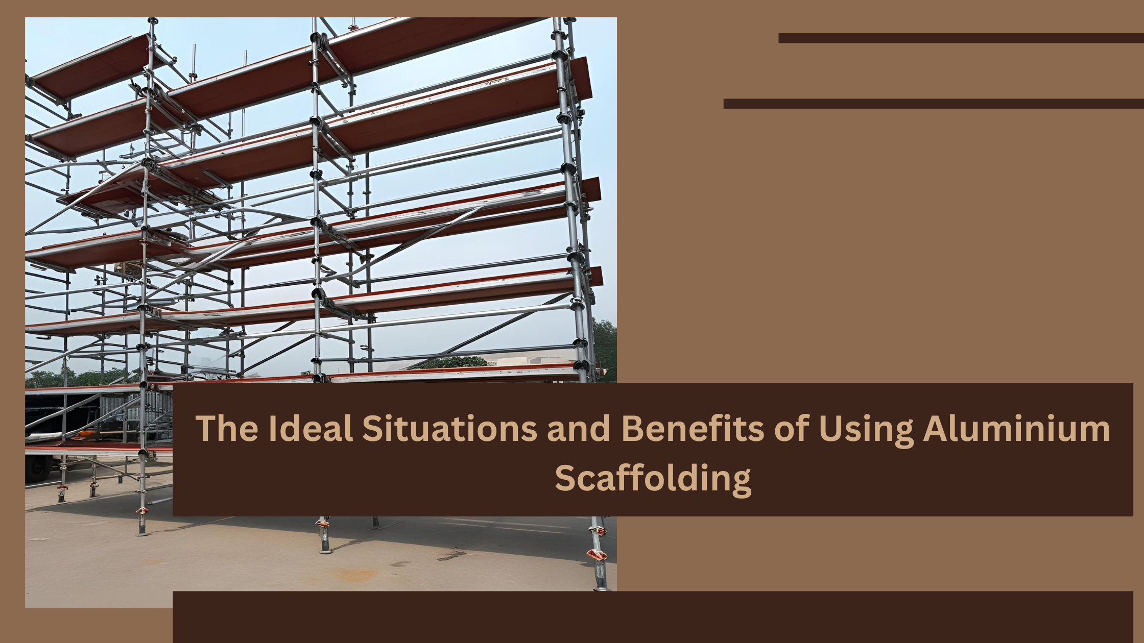 The Ideal Situations and Benefits of Using Aluminium Scaffolding ...