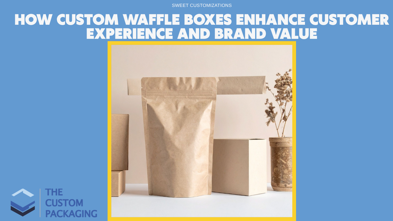 How Custom Waffle Boxes Enhance Customer Experience and Brand Value ...